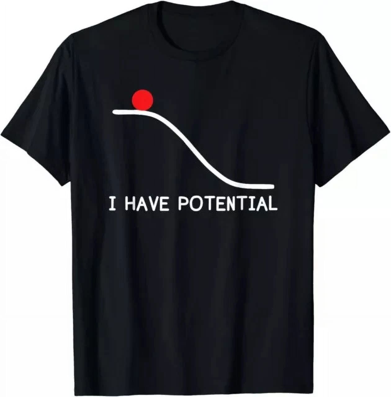 Hot Trending T-Shirt With Physics I Have Potential Energy Funny Design ...