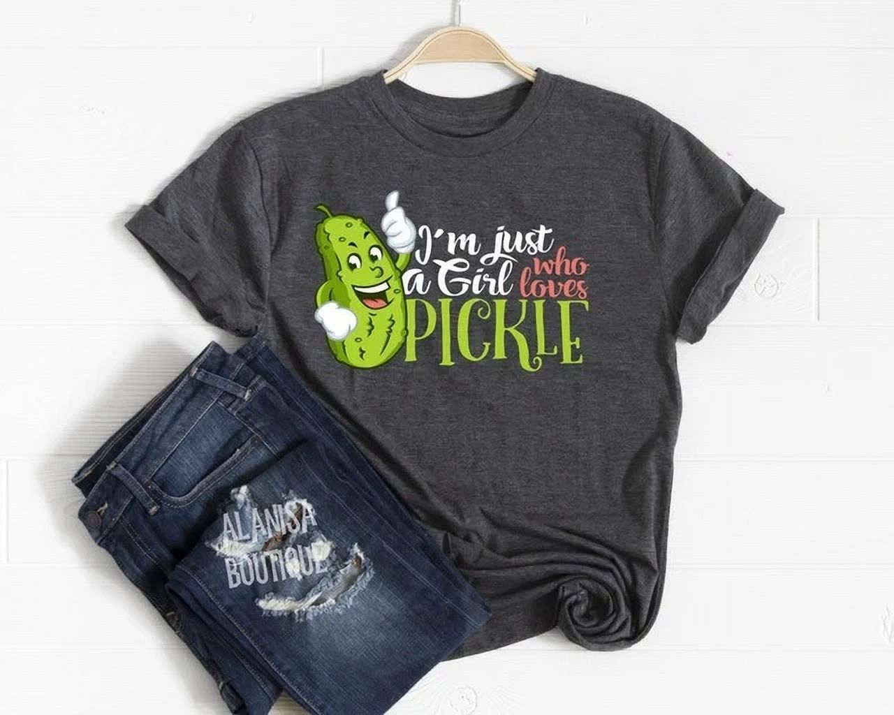 Hot Trending T-Shirt With Pickle, Pickle Gift, Pickles Lover, Just A ...