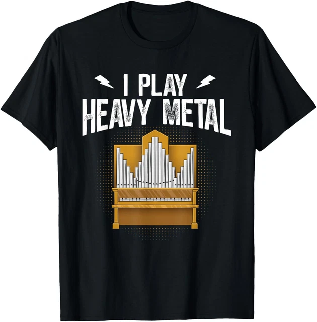 Hot Trending T-Shirt With Pipe Organ I Play Heavy Metal Church Organist ...