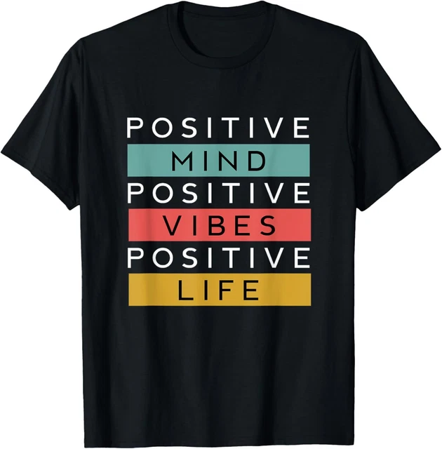 Hot Trending T-Shirt With Positive Mind Positive Vibes Positive Life ...