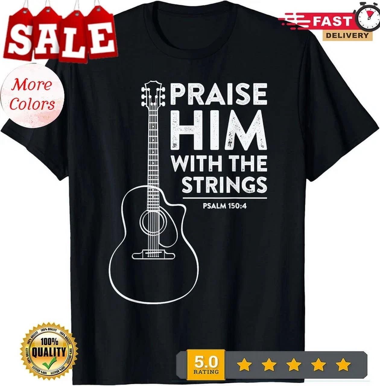 Hot Trending T-Shirt With Praise Him With The Strings Christian Worship Guitar Design Preview ...