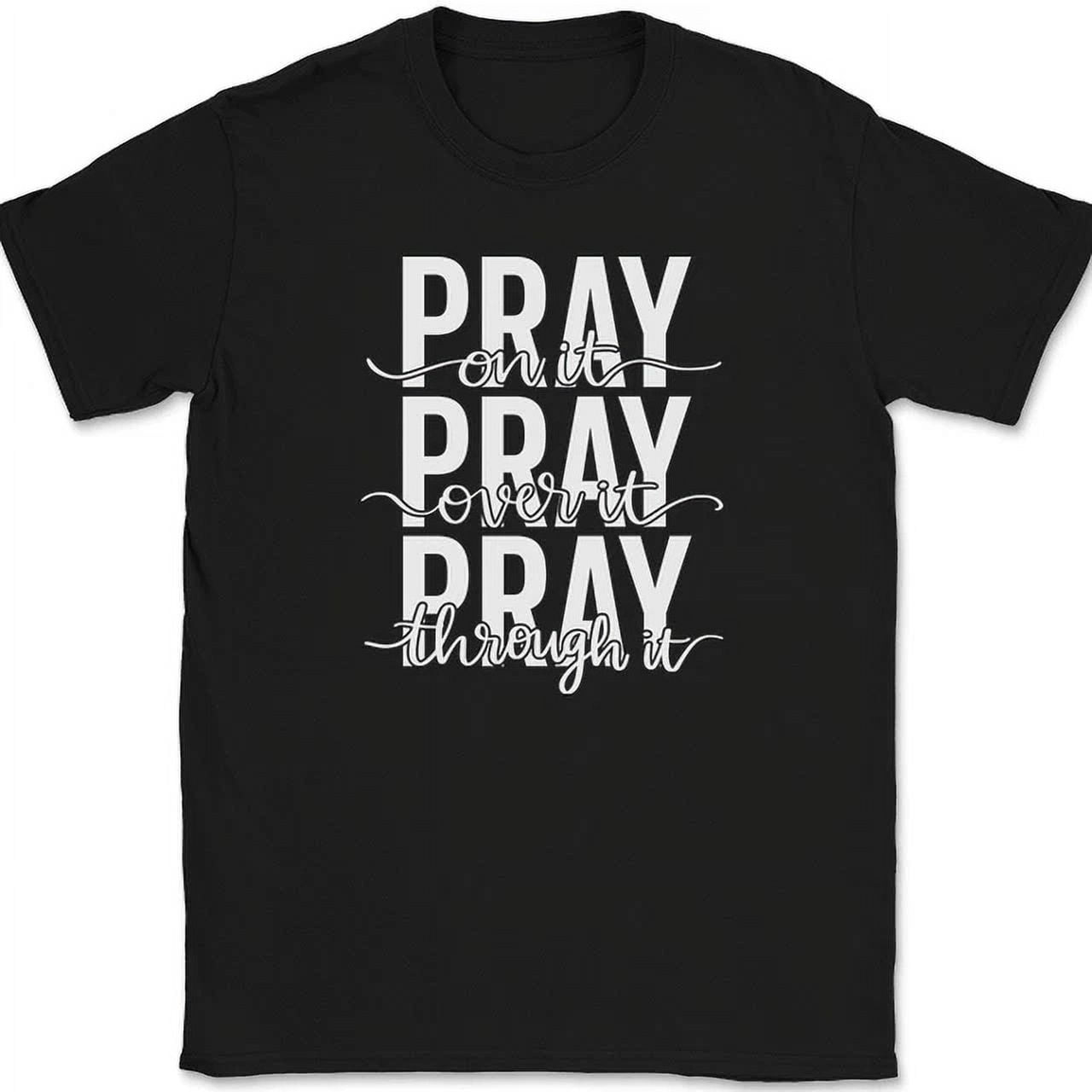 Hot Trending T-Shirt With Pray On It Over It Through Itchristian Jesus ...
