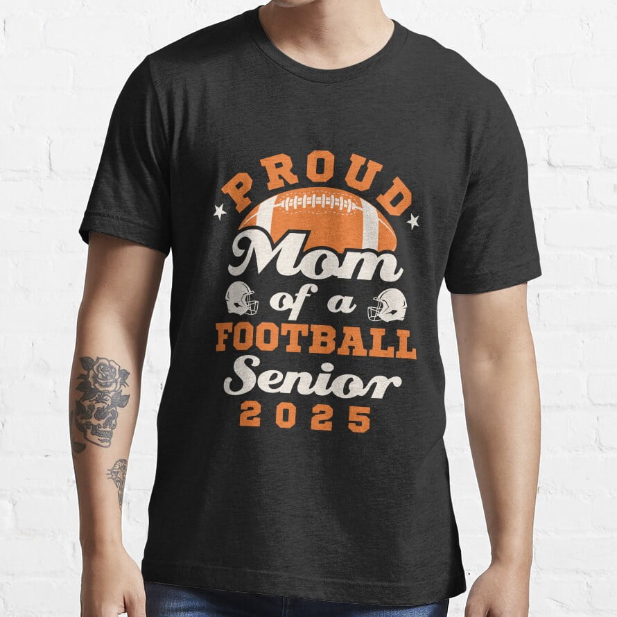 Hot Trending T-Shirt With Proud Mom Of A Football Senior Class Of 2025 ...