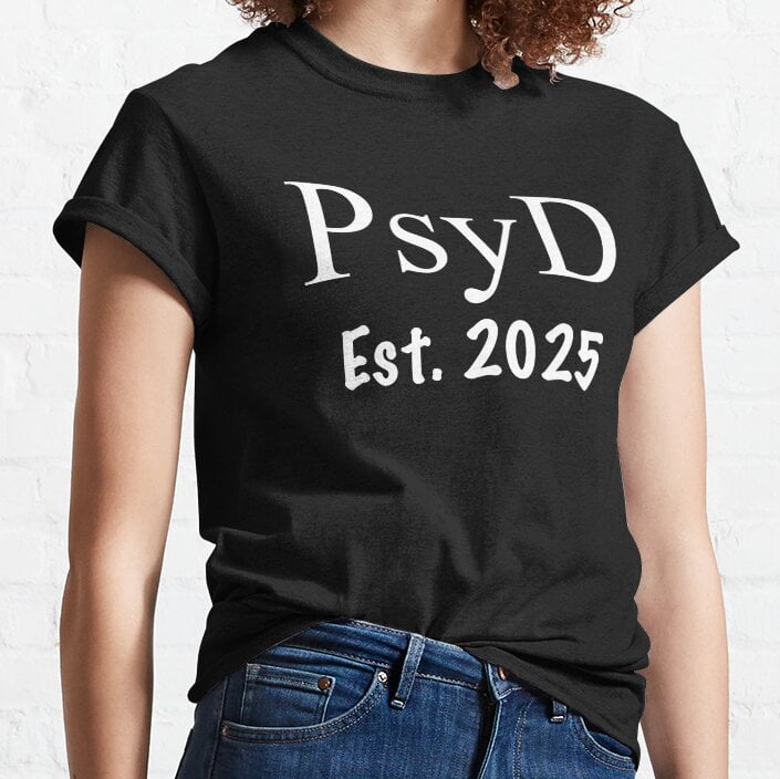 Hot Trending T-Shirt With Psyd Psychology Graduation Gift - Psyd 2025 Design Preview Only ...