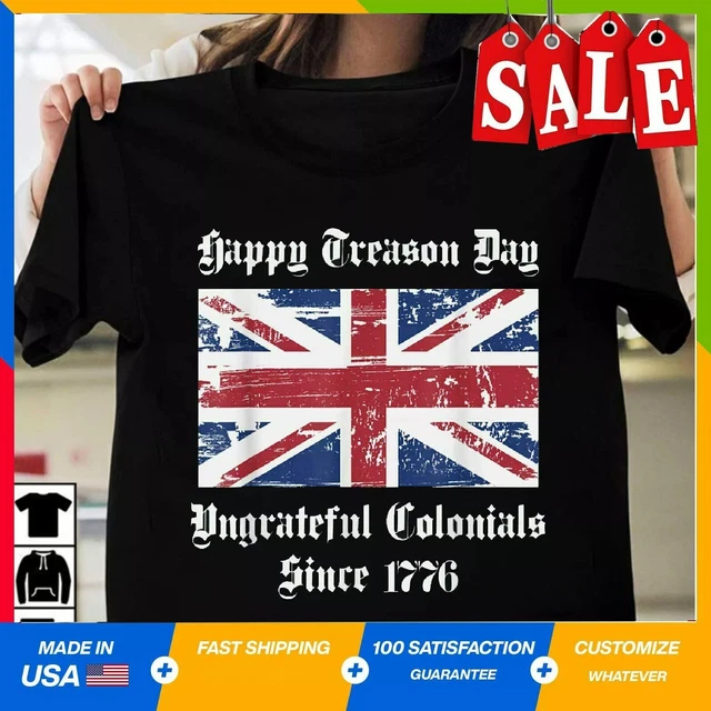 Hot Trending T-Shirt With Qunhshirt Happy Treason Day Ungrateful ...