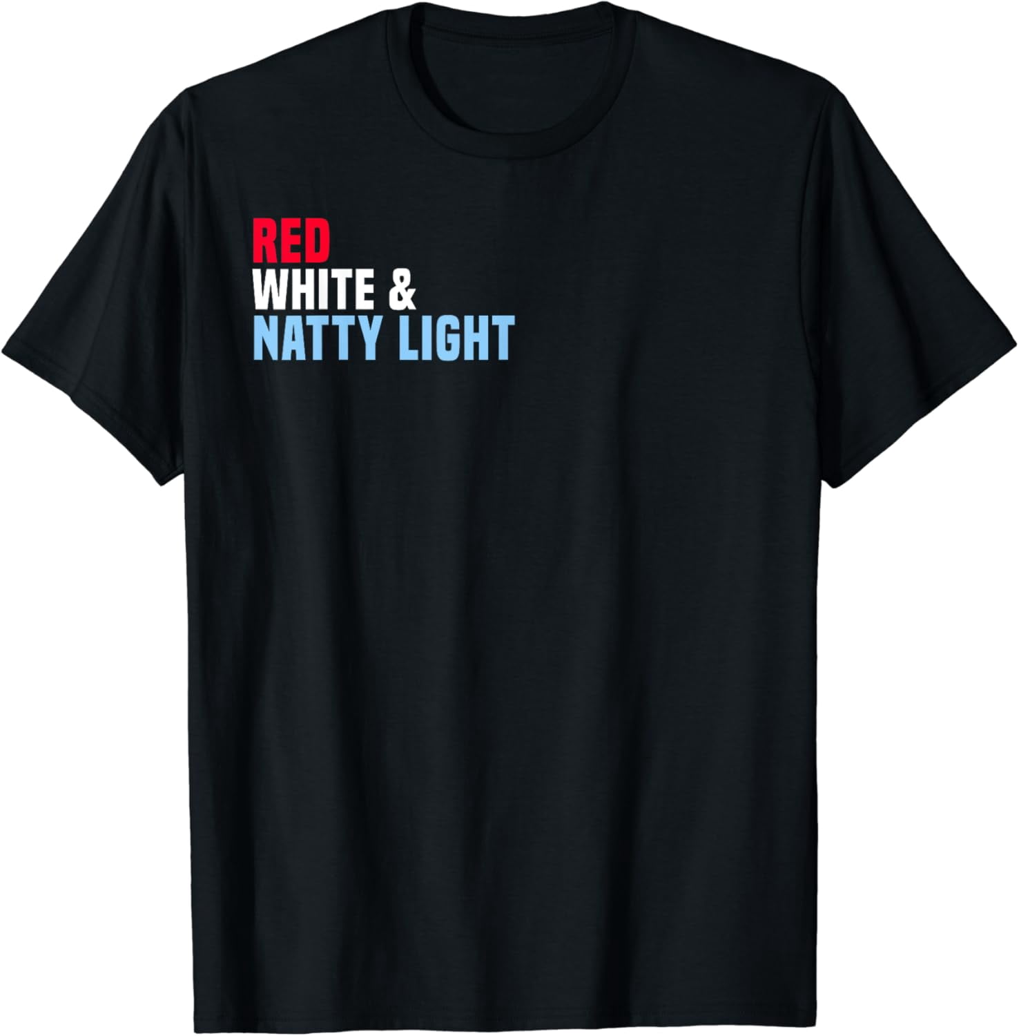Hot Trending T-Shirt With Red White And Natty-Light 4Th Of July T-Shirt ...
