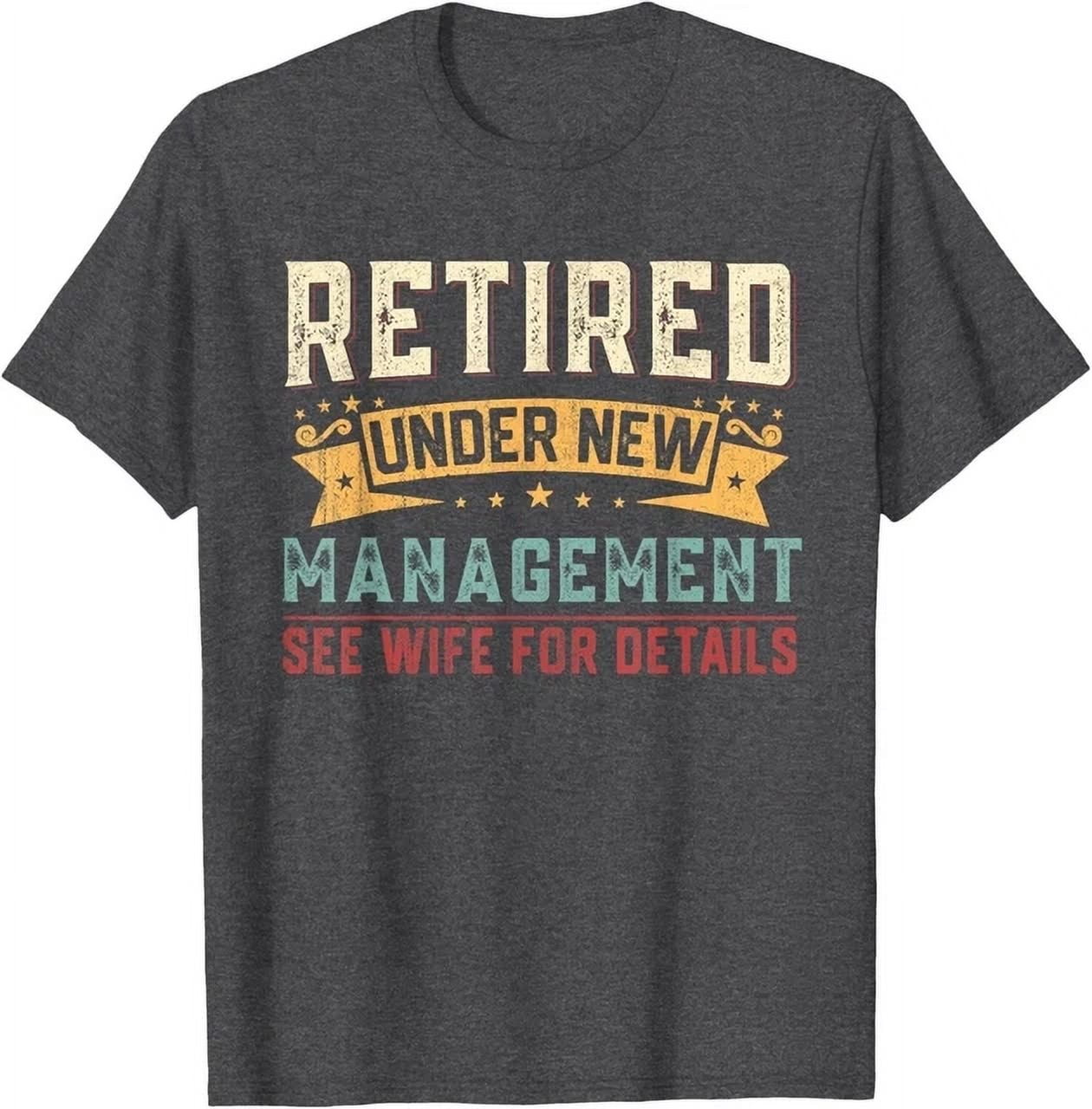 Hot Trending T-Shirt With Retired Under New Management See Wife Funny ...