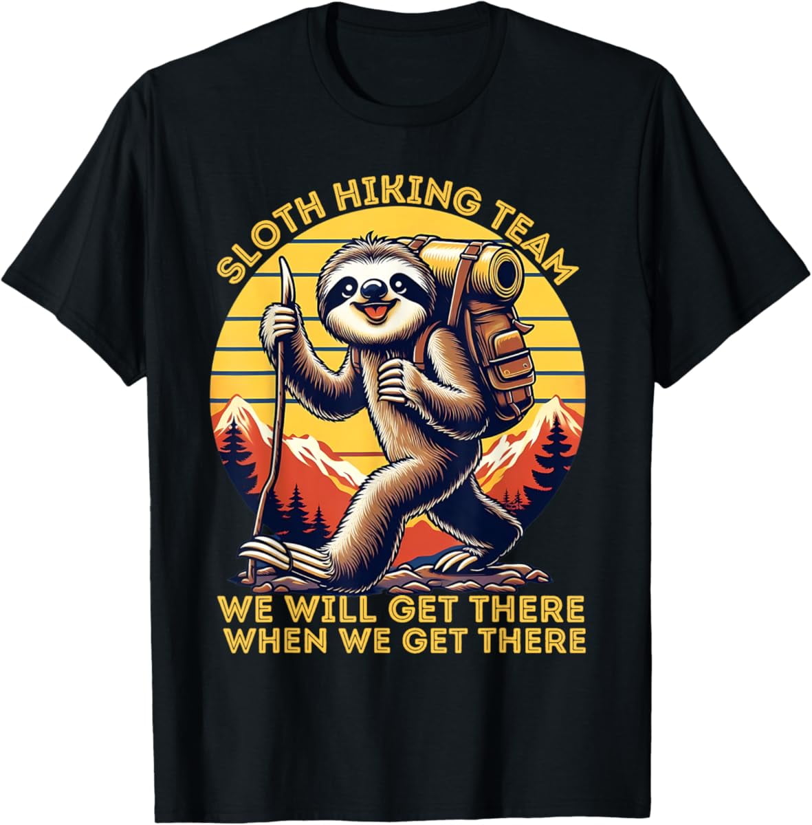 Hot Trending T-Shirt With Retro Sloth Hiking Team We'Ll Get There When ...