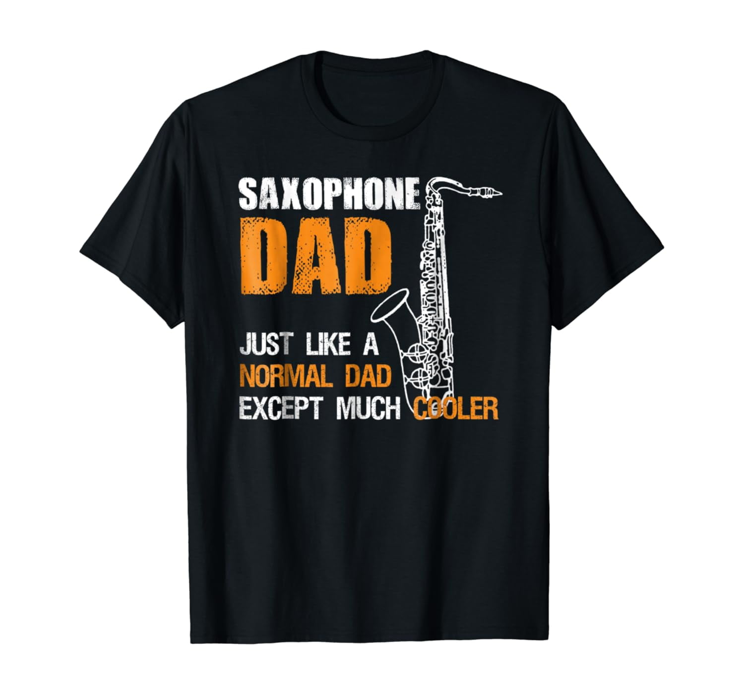 Hot Trending T-Shirt With Saxophone Dad Just Like A Normal Dad Except ...