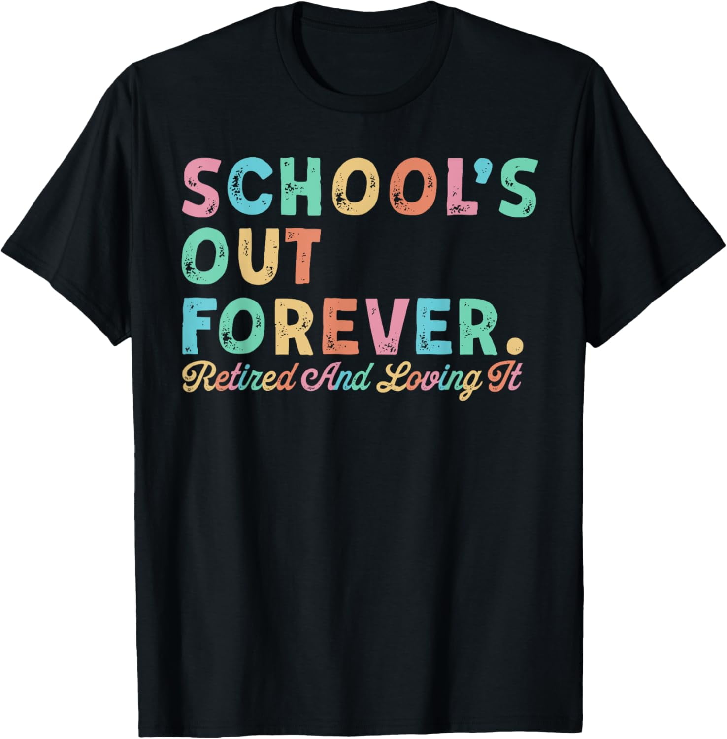 Hot Trending T-Shirt With School'S Out Forever Retired Teacher ...