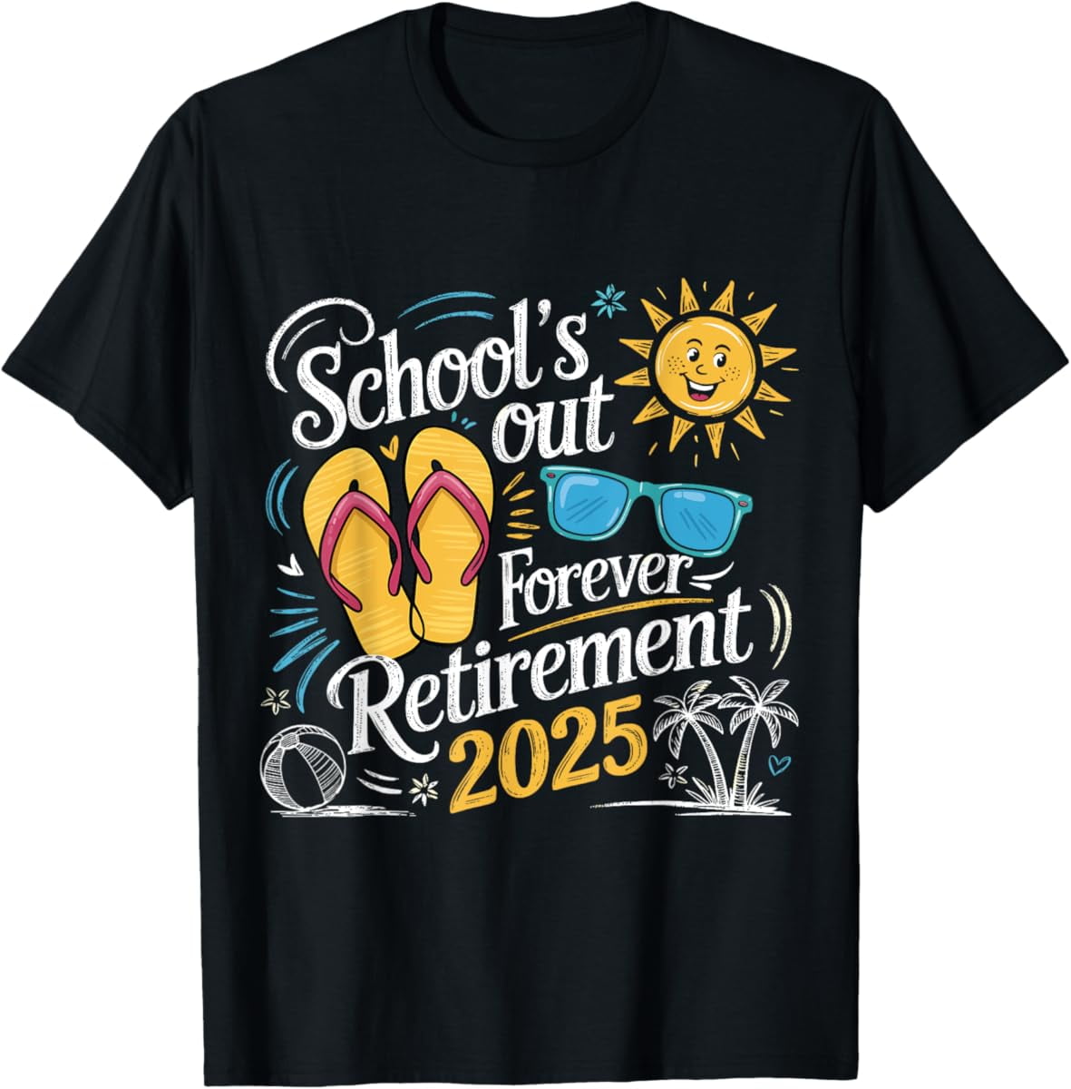 Hot Trending T-Shirt With School'S Out Forever Teacher Retirement 2025 ...