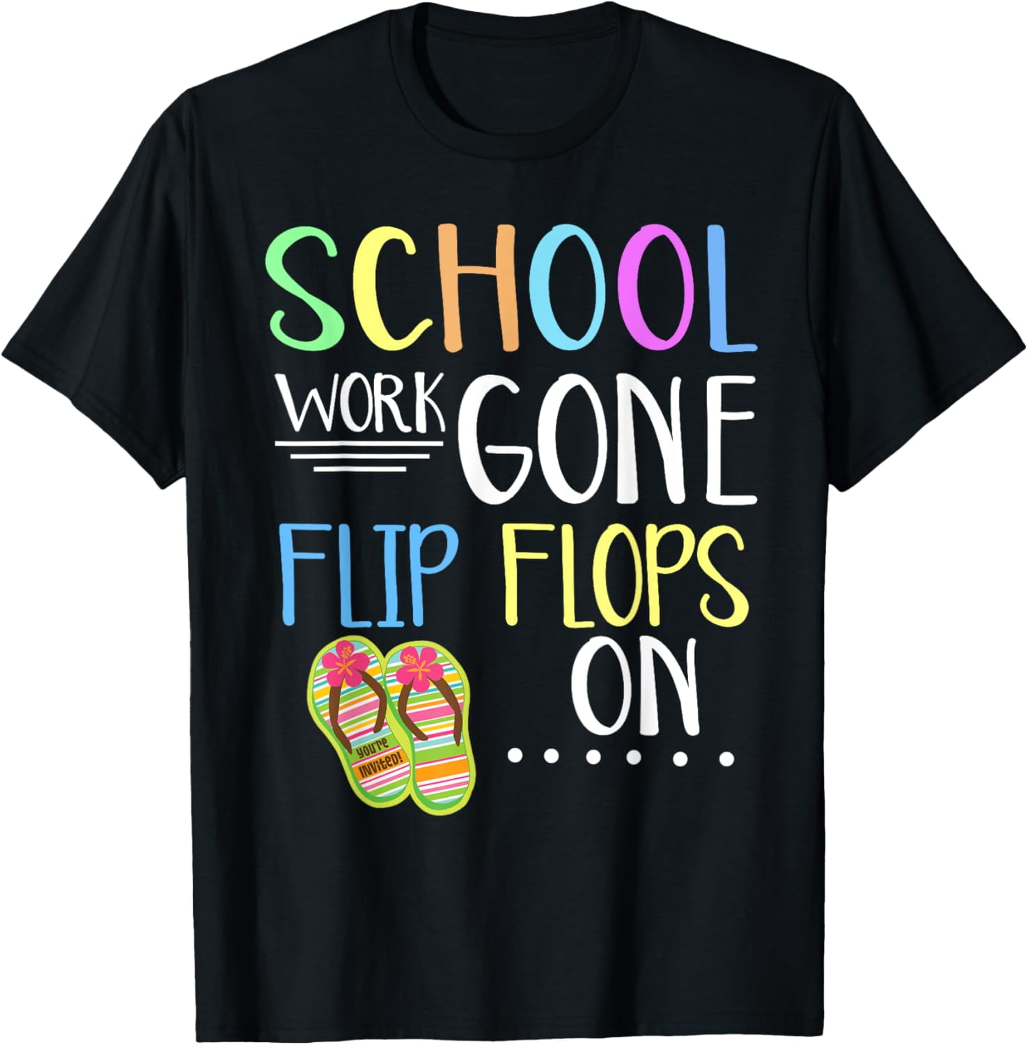Hot Trending T-Shirt With School Work Gone Flip Flops Onlast Day Of ...