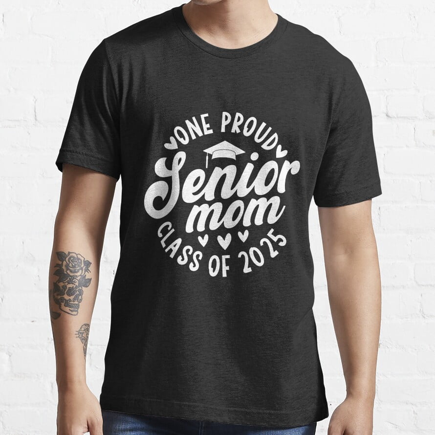 Hot Trending T-Shirt With Senior Mom Class Of 2025 Proud Mom Of ...