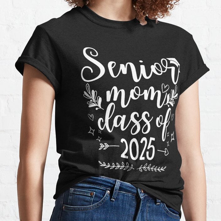 Hot Trending T-Shirt With Senior Mon Class Of 2025 Funny Graduation Design Preview Only ...