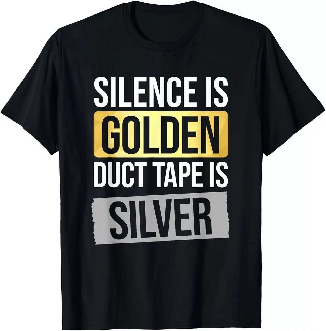 Hot Trending T-Shirt With Silence Is Golden But Duct Tape Is Silver Funny Design Preview Only ...