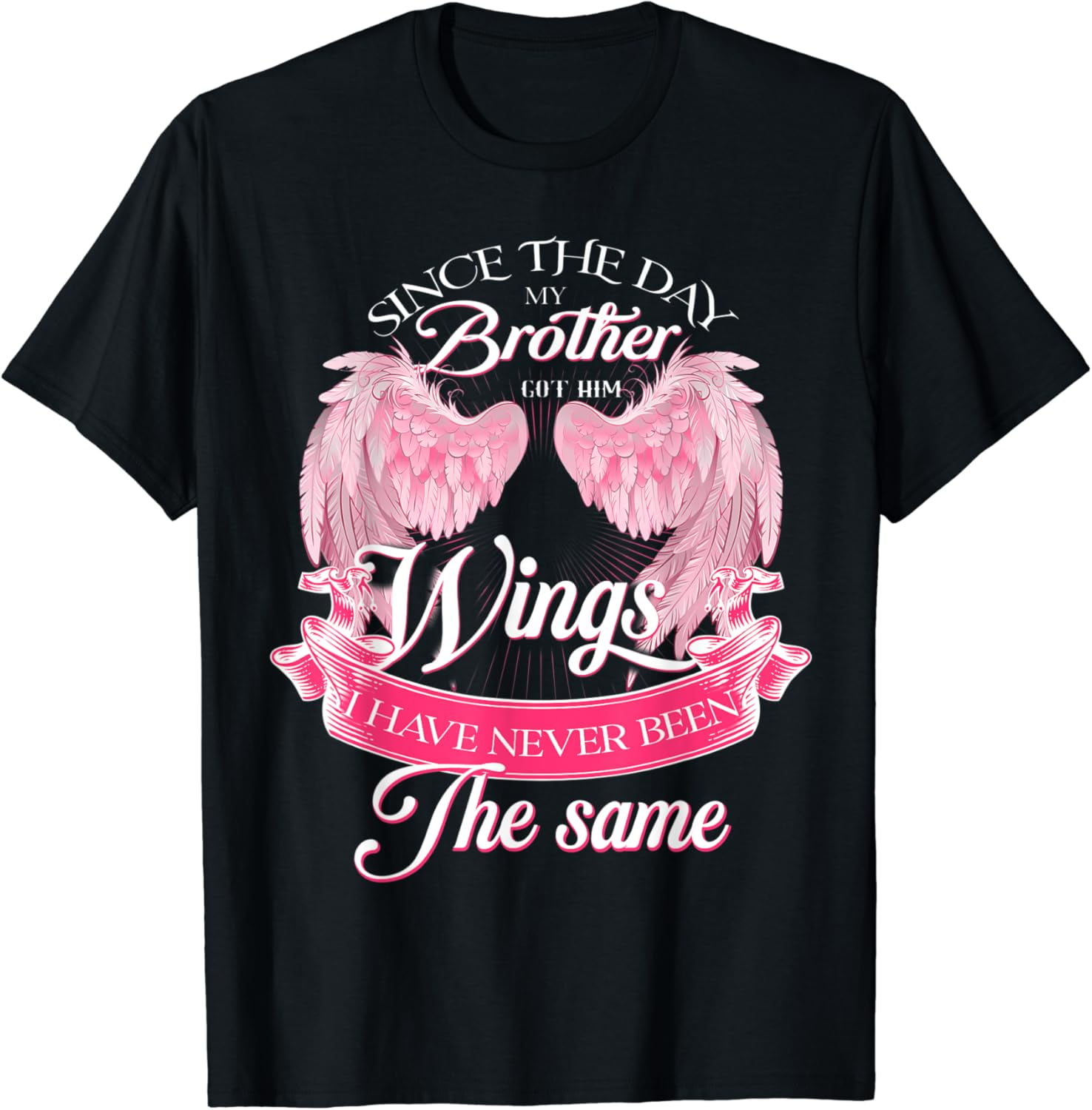 Hot Trending T-Shirt With Since The Day My Brother Got His Wings My ...