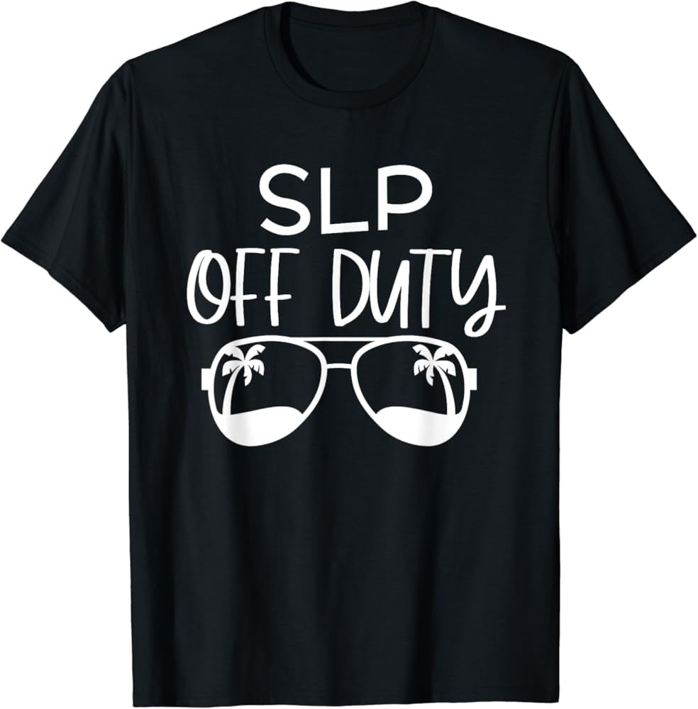 Hot Trending T-Shirt With Slp Funny End Of School Year Off Duty Speech ...