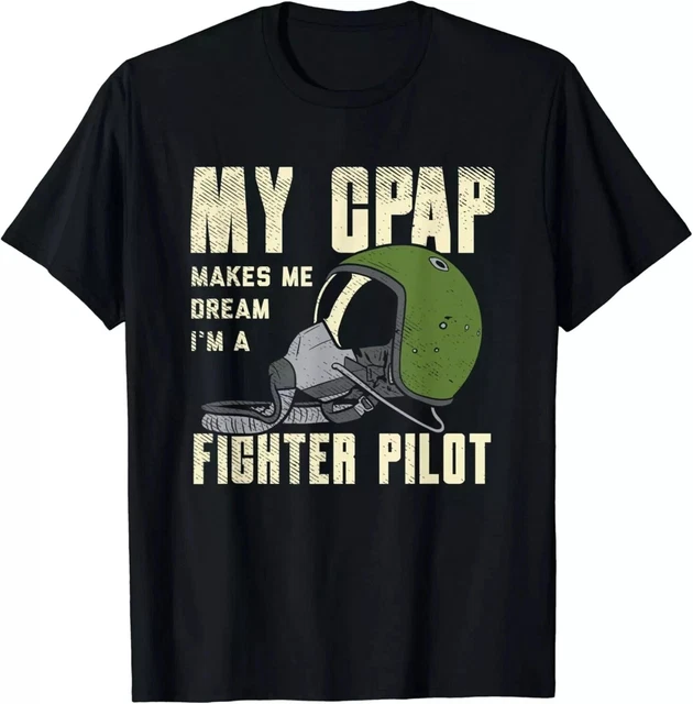 Hot Trending T-Shirt With Snoring, Cpap As A Fighter Pilot Mask Funny ...