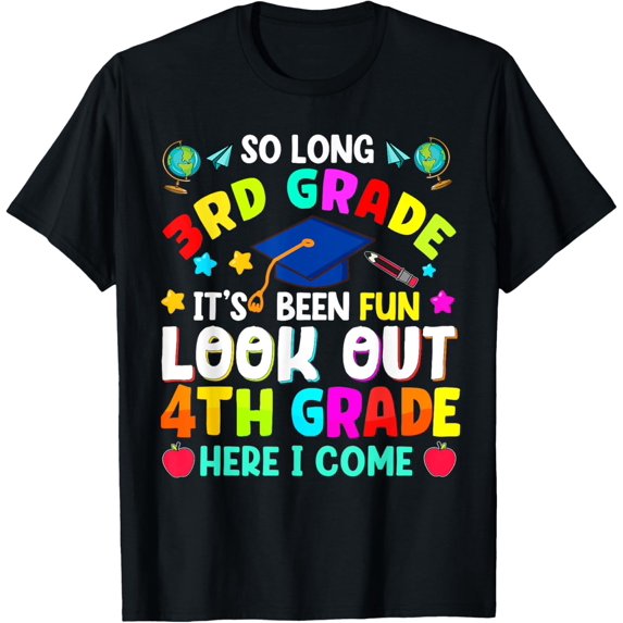 Hot Trending T-Shirt With So Long 3Rd Grade Look Out 4Th Grade Last Day ...