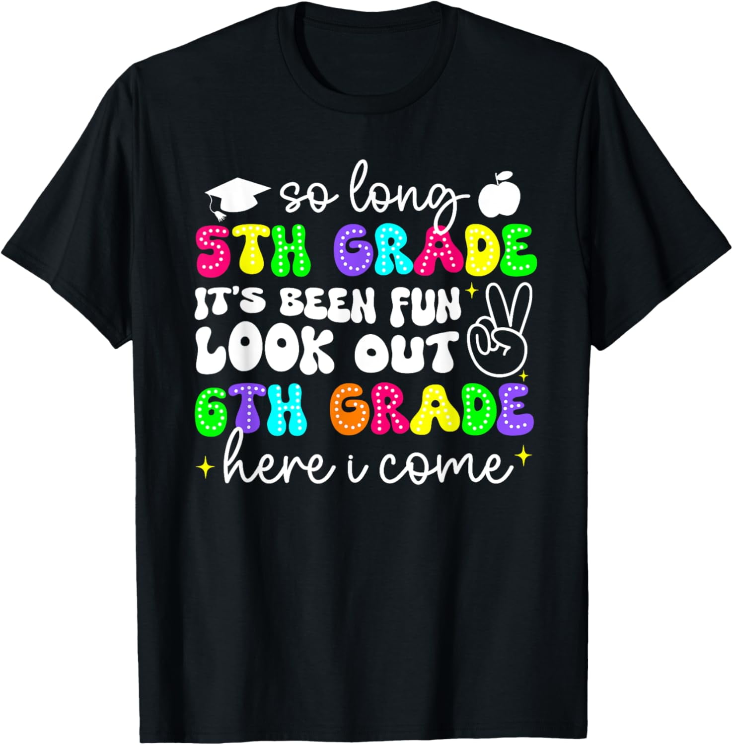Hot Trending T-Shirt With So Long 5Th Grade 6Th Grade Here I Come Last ...