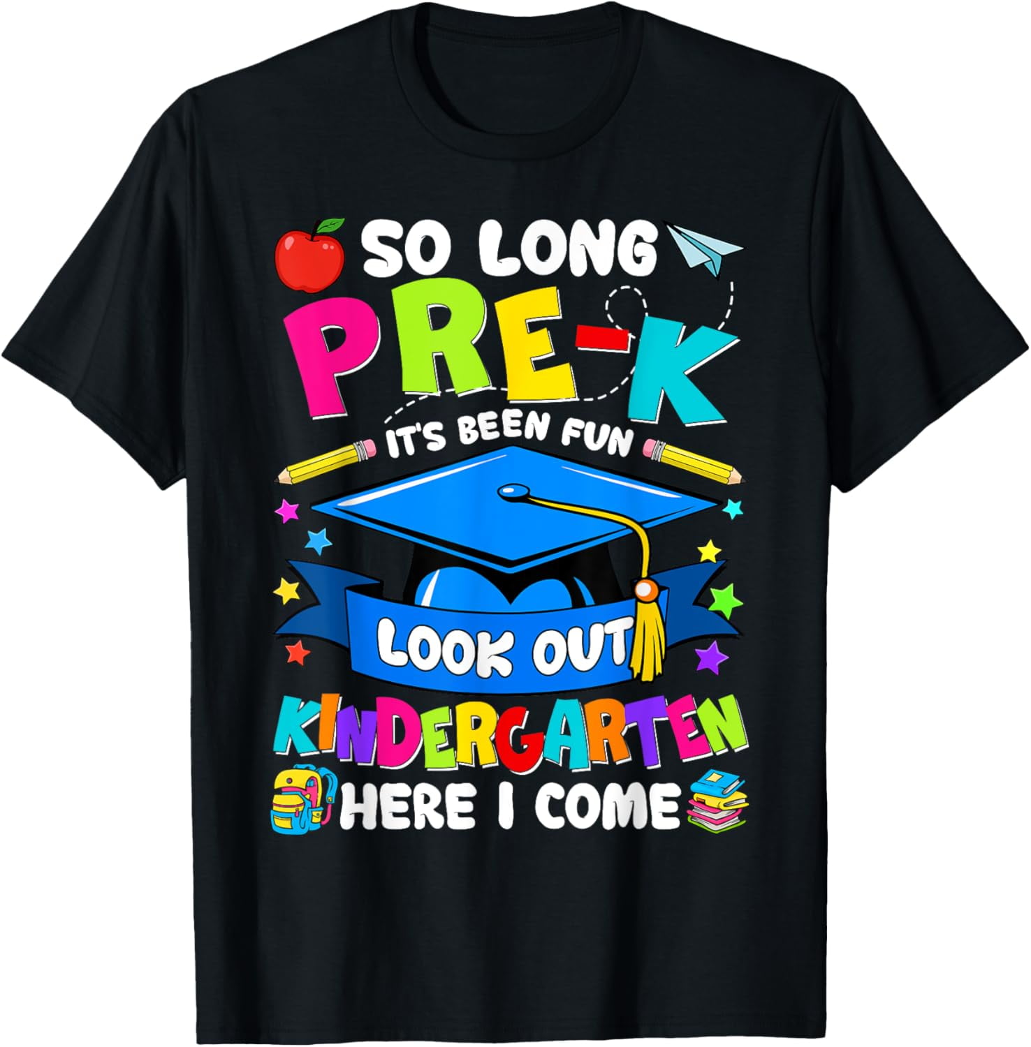 Hot Trending T-Shirt With So Long Pre-K It'S Been Fun Look Out ...