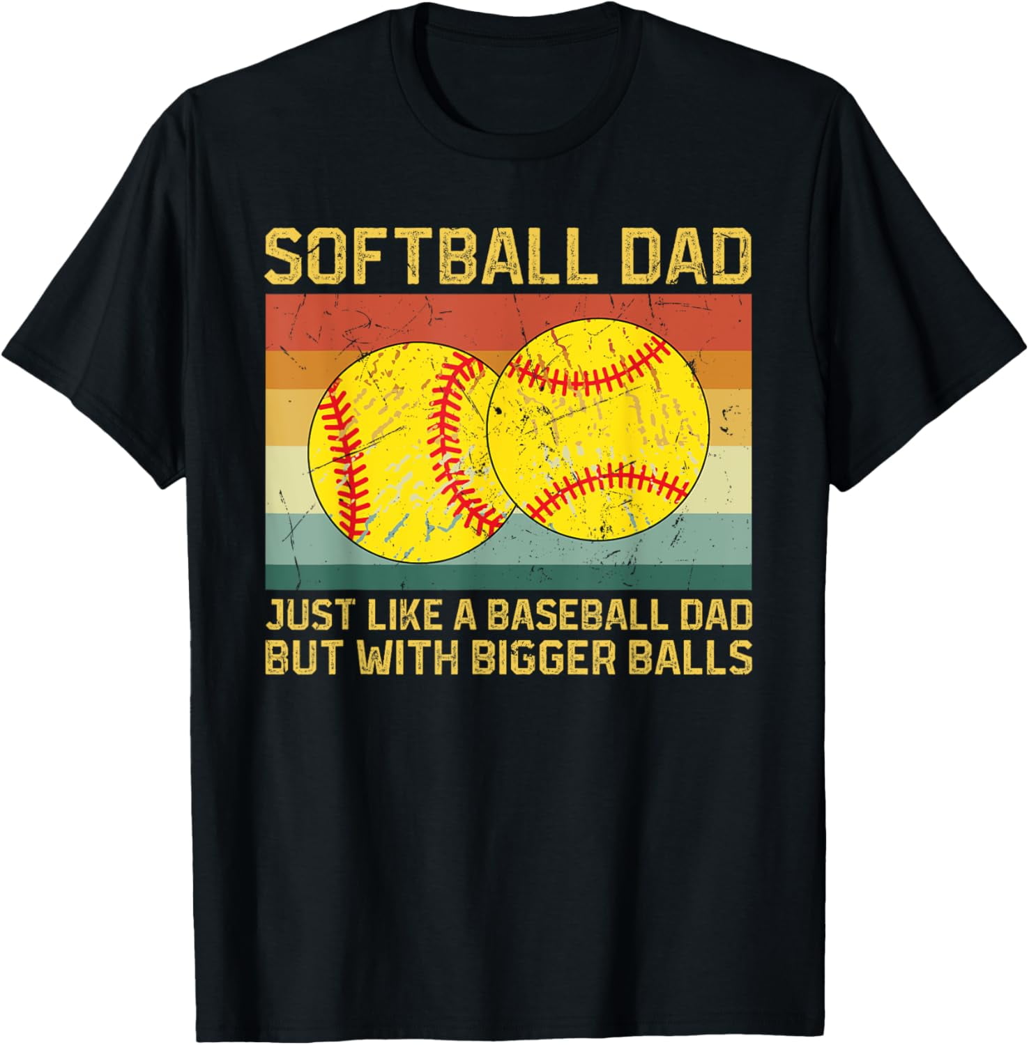 Hot Trending T-Shirt With Softball Dad Just Like A Baseball Dad But With Bigger Balls - Walmart.com
