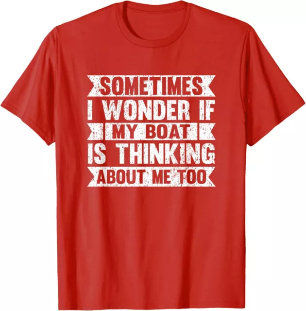 Hot Trending T-Shirt With Sometimes I Wonder If My Boat Is Thinking ...