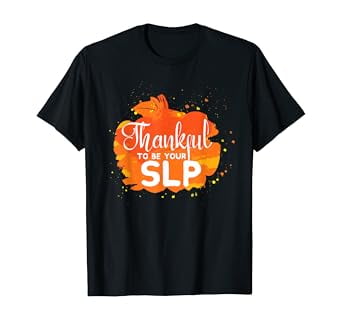 Hot Trending T-Shirt With Speech Language Pathology Thankful To Be Your ...