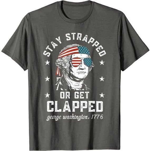 Hot Trending T-Shirt With Stay Strapped Or Get Clapped George ...