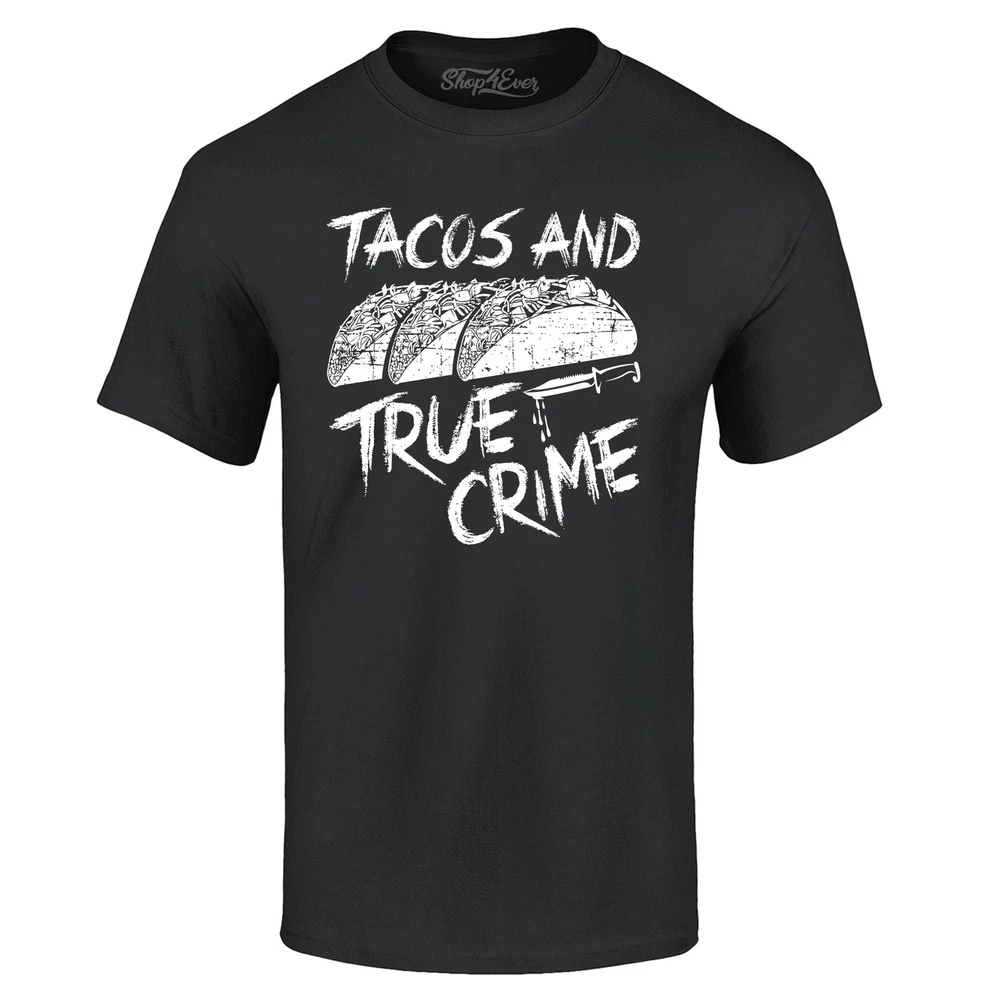 Hot Trending T-Shirt With Tacos And True Crime T-Shirt True Crime ...