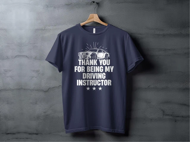 Hot Trending T-Shirt With Thank You For Being My Driving Instructor T ...