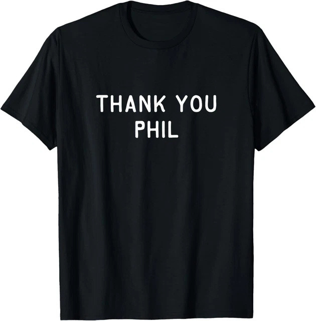 Hot Trending T-Shirt With Thank You Phil Shirt T-Shirt Design Preview ...