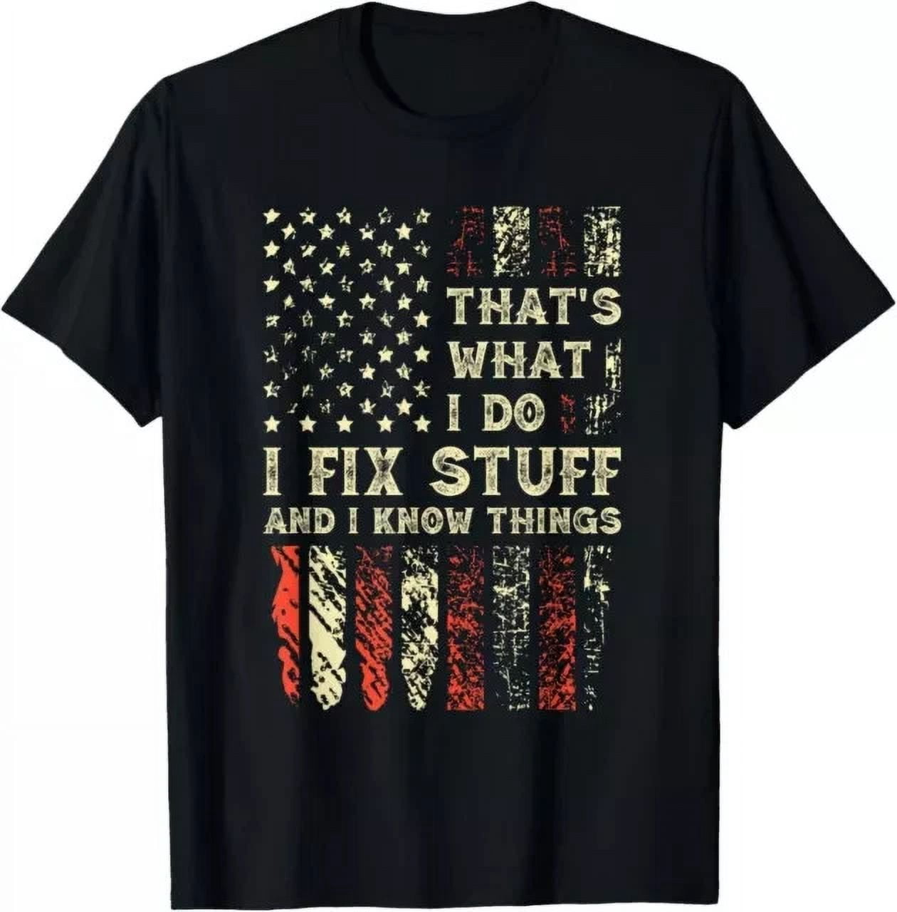 Hot Trending T-Shirt With That'S What I Do I Fix Stuff And I Know ...