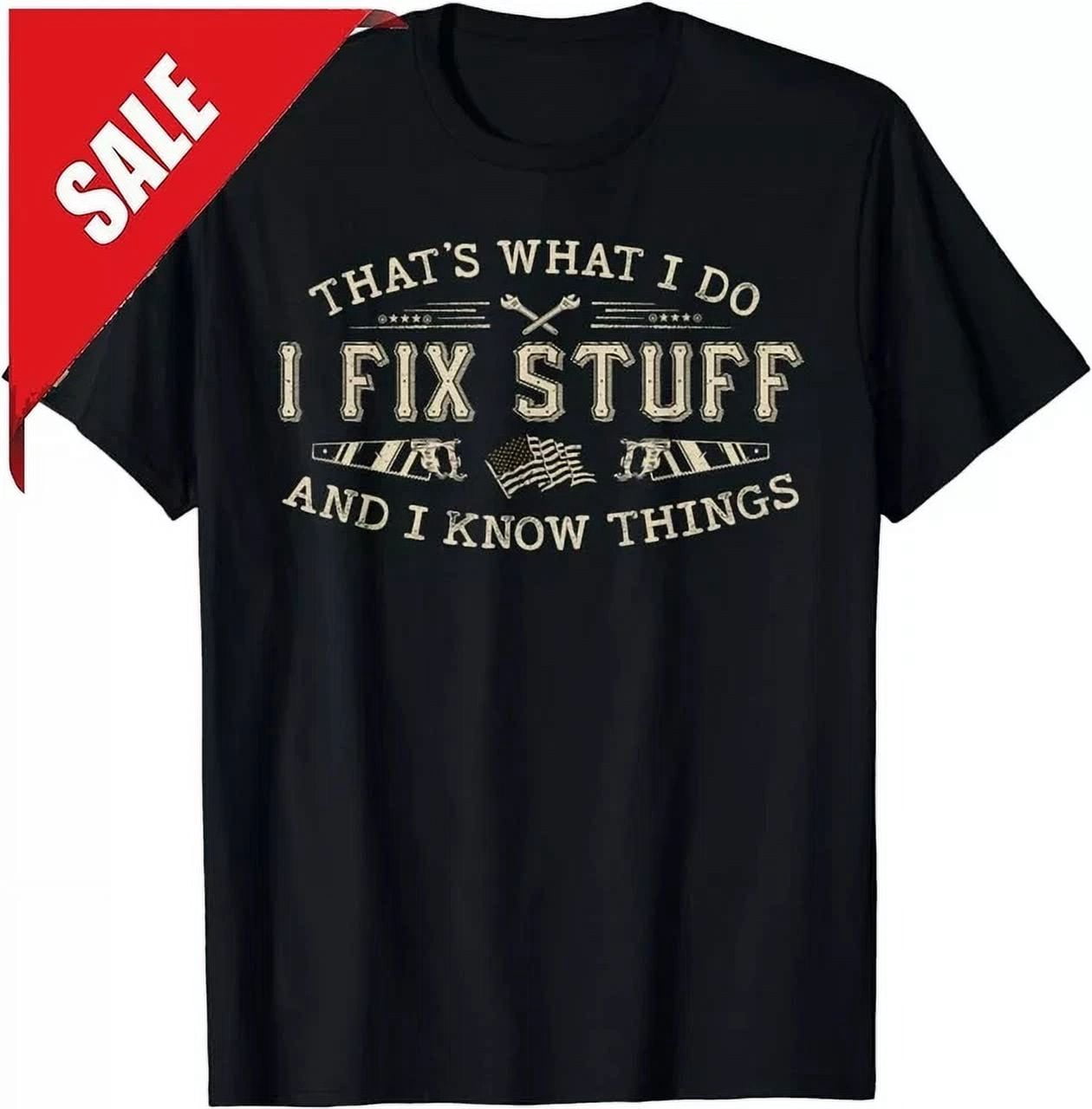 Hot Trending T-Shirt With That'S What I Do I Fix Stuff And I Know ...