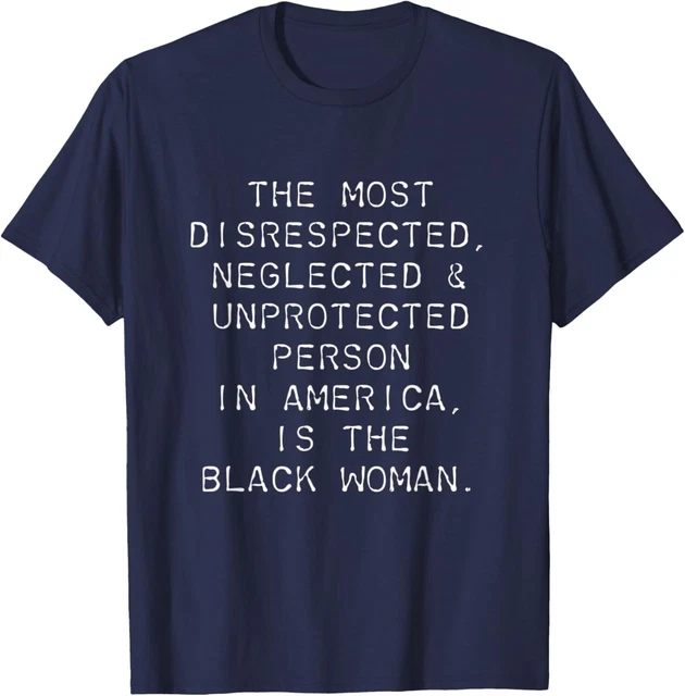 Hot Trending T-Shirt With The Most Disrespected Person In America Is ...