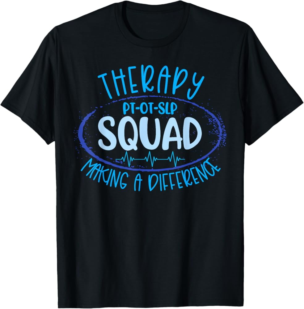 Hot Trending T-Shirt With Therapy Squad Pt Ot Slp Rehab Week Making A ...