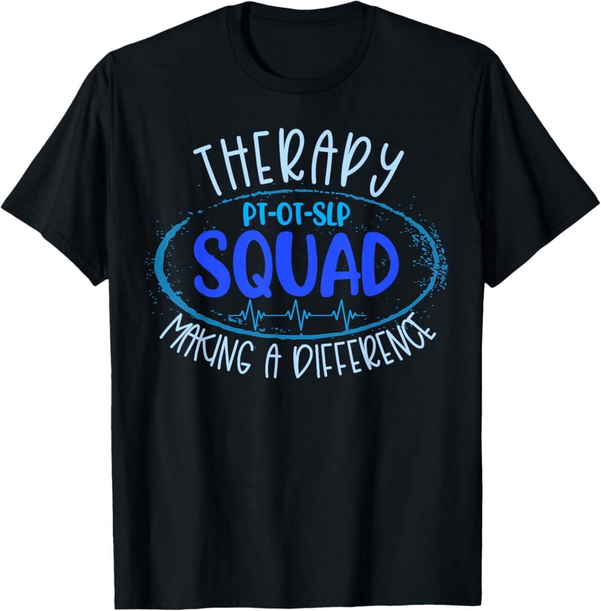 Hot Trending T-Shirt With Therapy Team Pt Ot Slp Rehab Squad Men Making ...