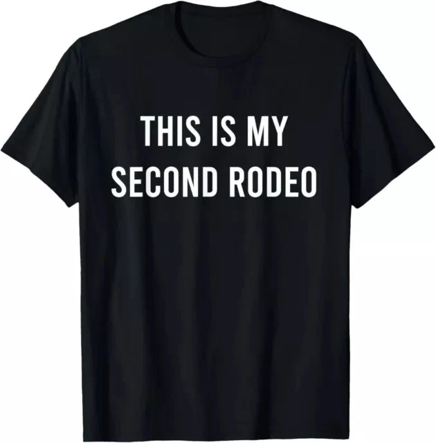 Hot Trending T-Shirt With This Is My Second Rodeo Funny Western Design ...