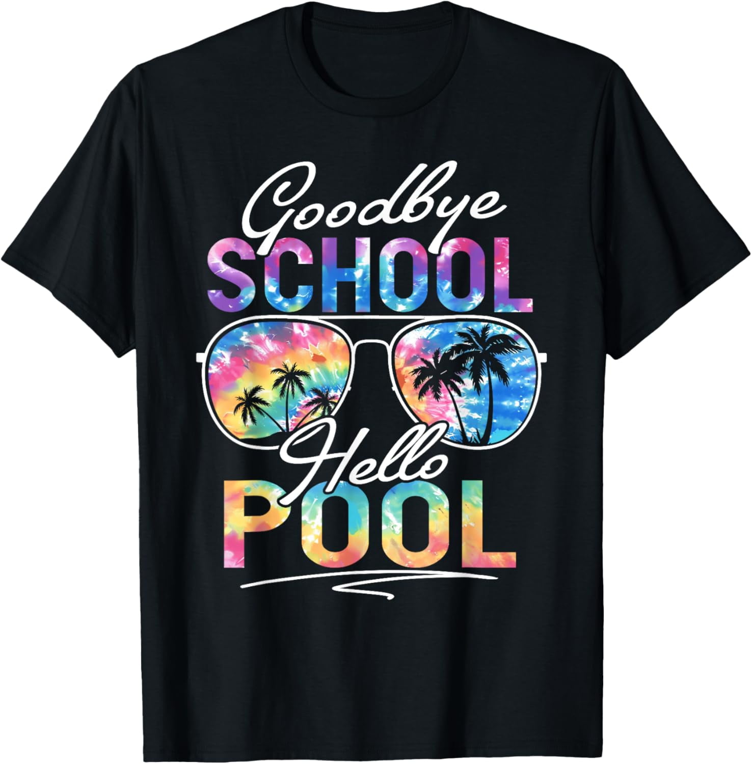 Hot Trending T-Shirt With Tie Dye Styles Goodbye School Hello Pool ...