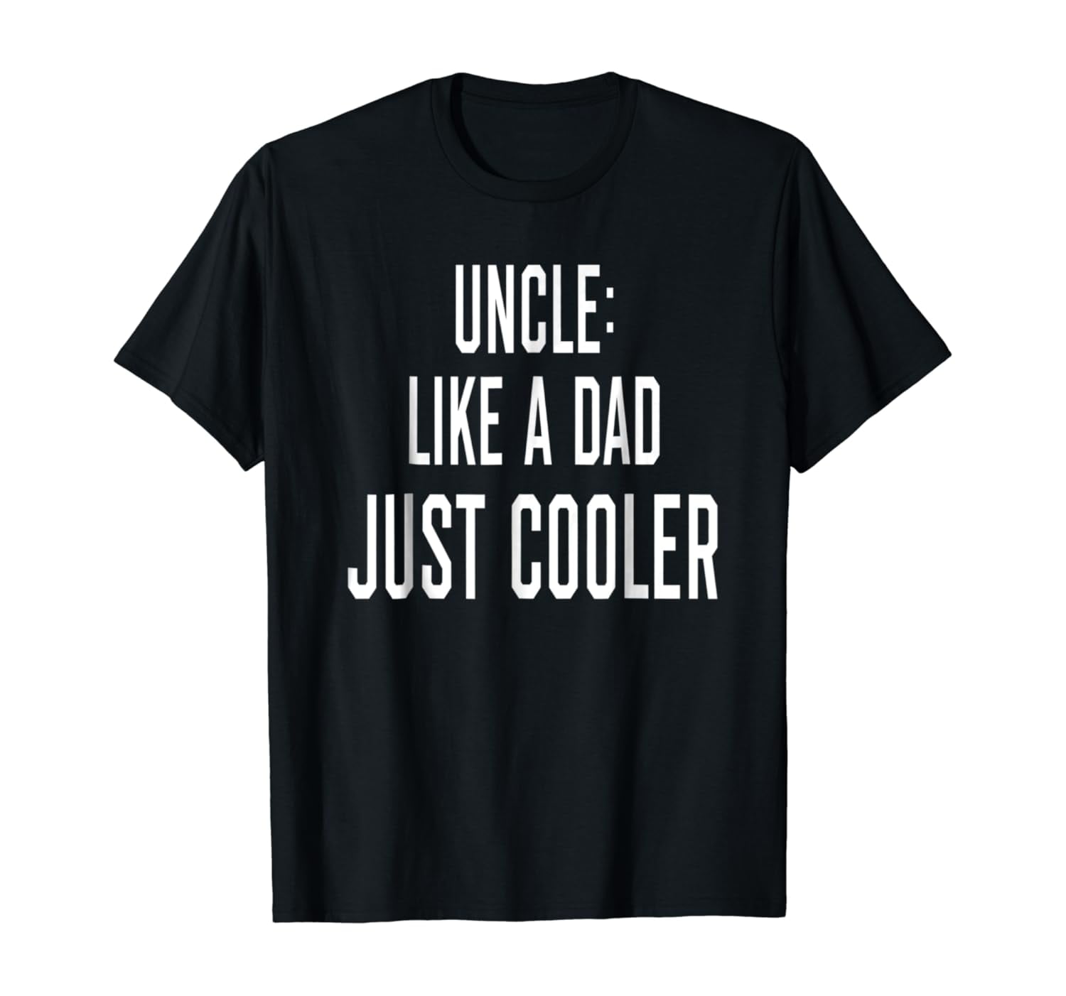 Hot Trending T-Shirt With Uncle: Like A Dad Just Cooler - Cool Quote ...