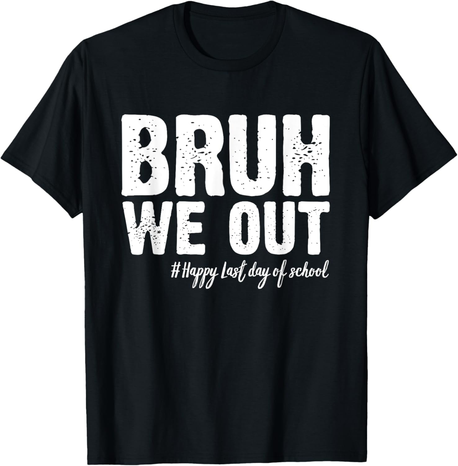 Hot Trending T-Shirt With Vintage Bruh We Out Happy Last Day Of School ...