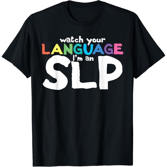 Hot Trending T-Shirt With Watch Your Language I'M An Slp Speech Therapy ...