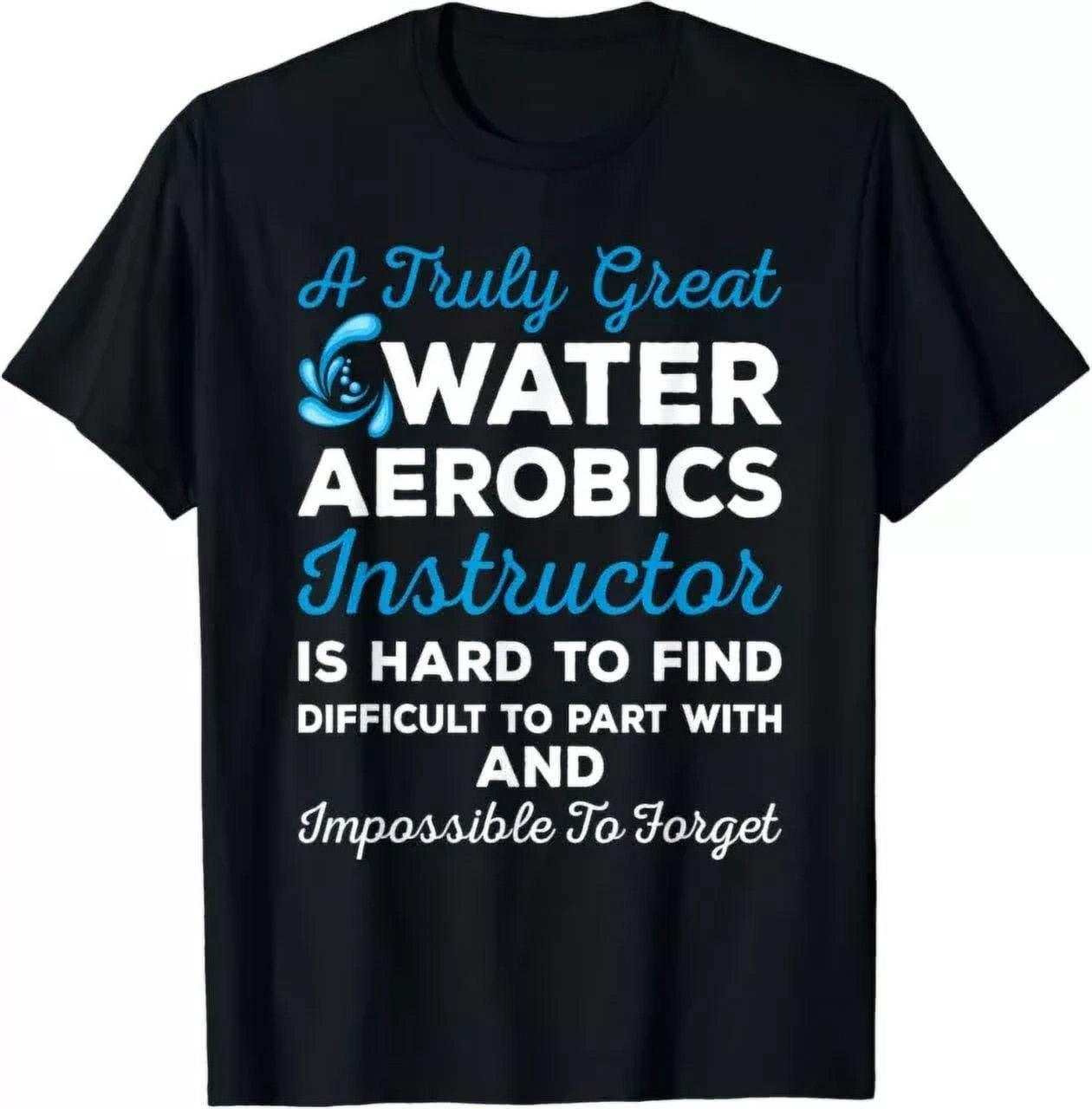 Hot Trending T-Shirt With Water Aerobics - A Truly Great Instructor ...