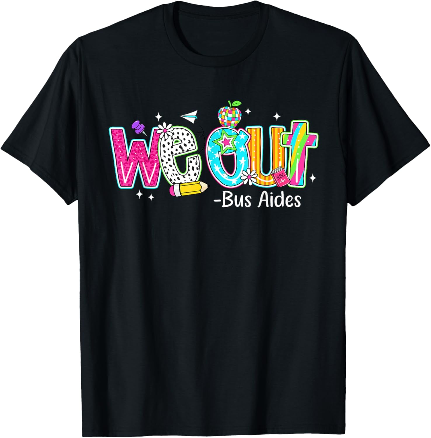 Hot Trending T-Shirt With We Out Bus Aides Happy Last Day Of School ...