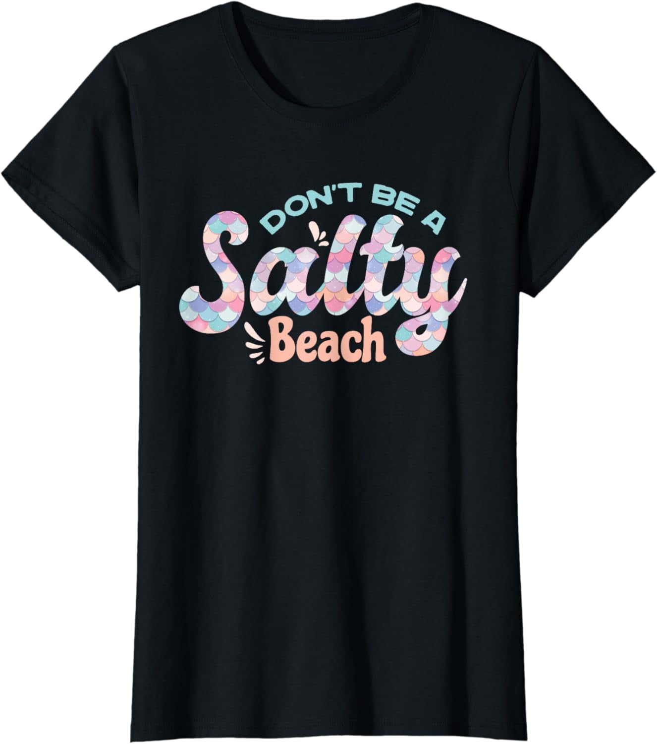 Hot Trending T-Shirt With Wofunny Don'T Be A Salty Beach Quote Cool ...