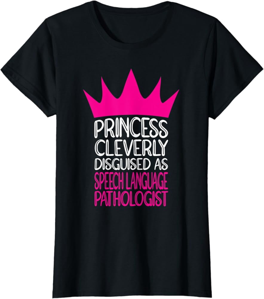 Hot Trending T-Shirt With Womens Speech Language Pathologist Princess ...