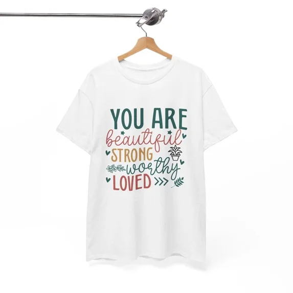 Hot Trending T-Shirt - You Are Beautiful Strong Worthy Loved Shirt ...