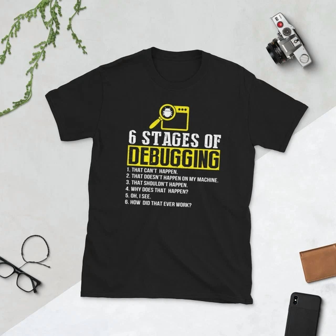 Hot Trending Tee With 6 Six Stages Of Debugging Computer Programmer ...
