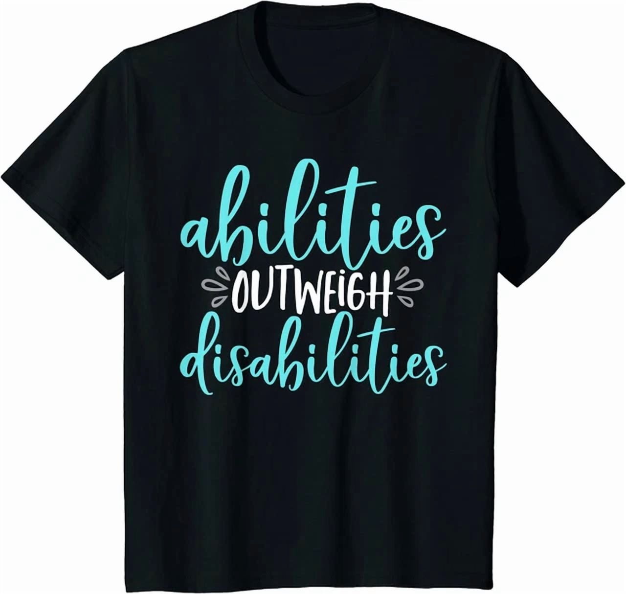 Hot Trending Tee With Abilities Outweigh Disabilities Special Education ...