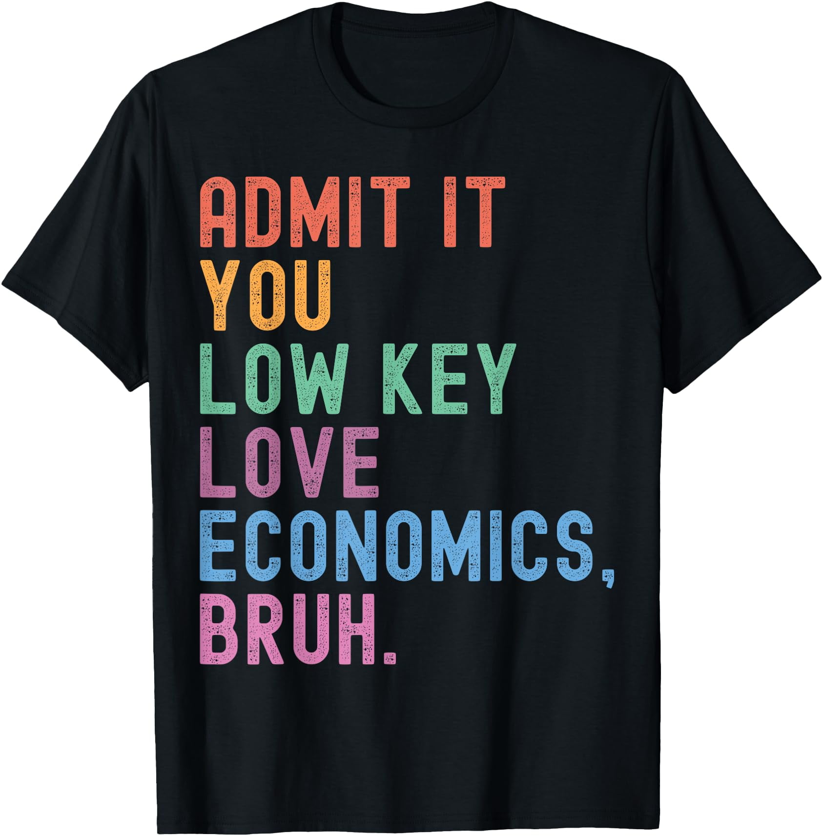 Hot Trending Tee With Admit It You Low Key Love Economics Bruh Economics Mom & Dad And Teacher T ...